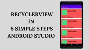 Android RecyclerView In 5 Simple Steps In Android Studio